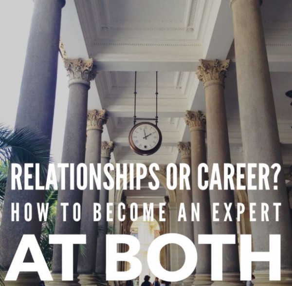 Relationships Or Career? How To Become An Expert At Both: Ask Joy ...