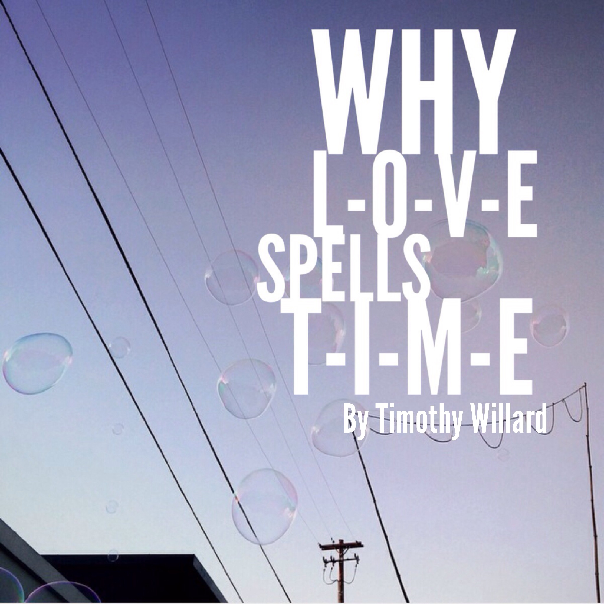 Why L-O-V-E Spells T-I-M-E by Timothy Willard | LOVE AND RESPECT (NOW)